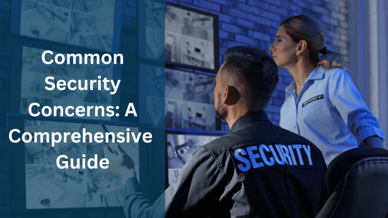 Common Security Concerns: A Comprehensive Guide